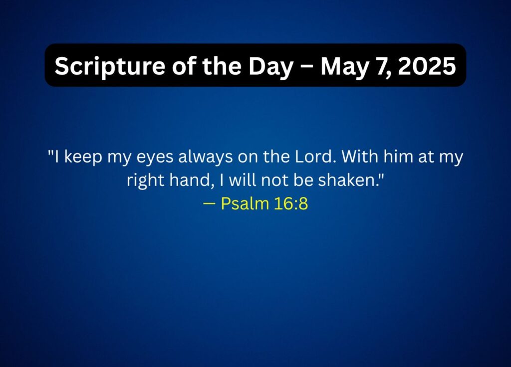 Scripture of the Day – May 7, 2025